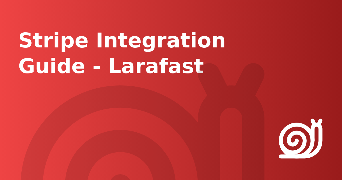 Stripe Integration Guide - Larafast | Larafast Stripe Integration Guide - Larafast | Larafast