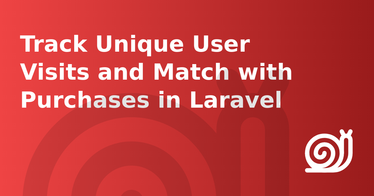 Track Unique User Visits And Match With Purchases In Laravel Larafast