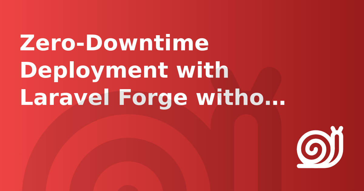 Zero-Downtime Deployment with Laravel Forge without Envoyer | Larafast